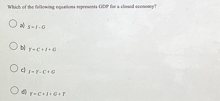 Solved Which of the following equations represents GDP for a | Chegg.com