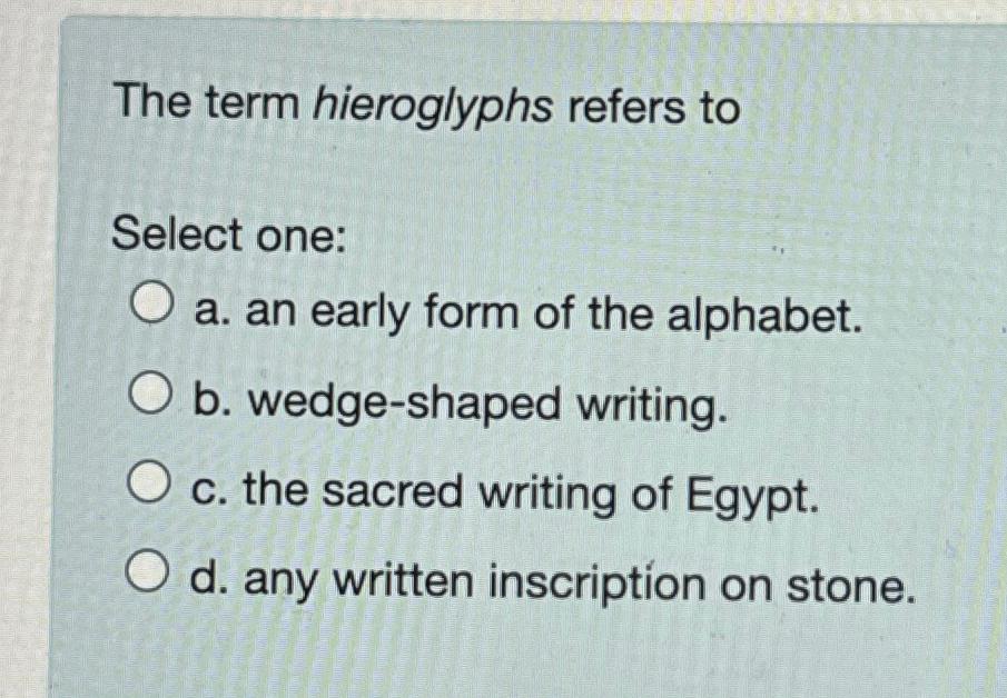 Solved The term hieroglyphs refers toSelect one:a. ﻿an early | Chegg.com