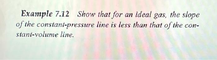 Solved Example 7.12 Show that for an ideal gas, the slope of | Chegg.com