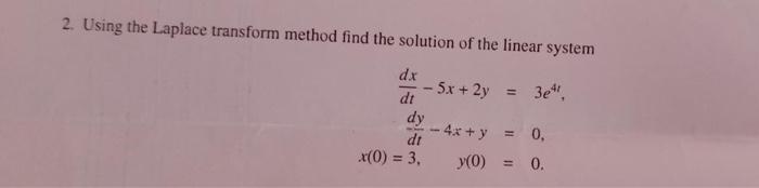Solved 2. Using the Laplace transform method find the | Chegg.com