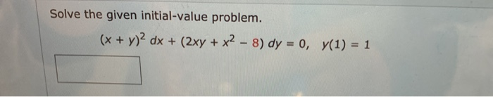 Solved Solve the given initial-value problem. (x + y)2 dx + | Chegg.com