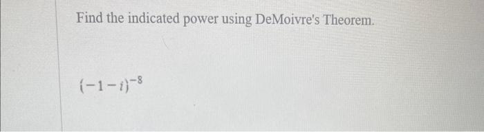 Find the indicated power using DeMoivre's Theorem. | Chegg.com