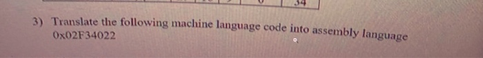 Solved 3) Translate the following machine language code into | Chegg.com