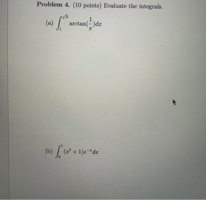 Solved Problem 5. (10 points) Evaluate the integrals. (a | Chegg.com