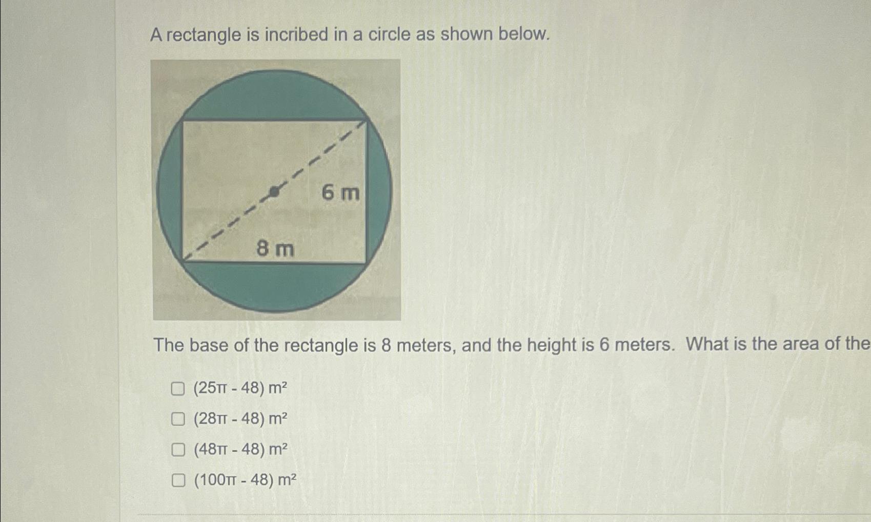 Solved A rectangle is incribed in a circle as shown | Chegg.com