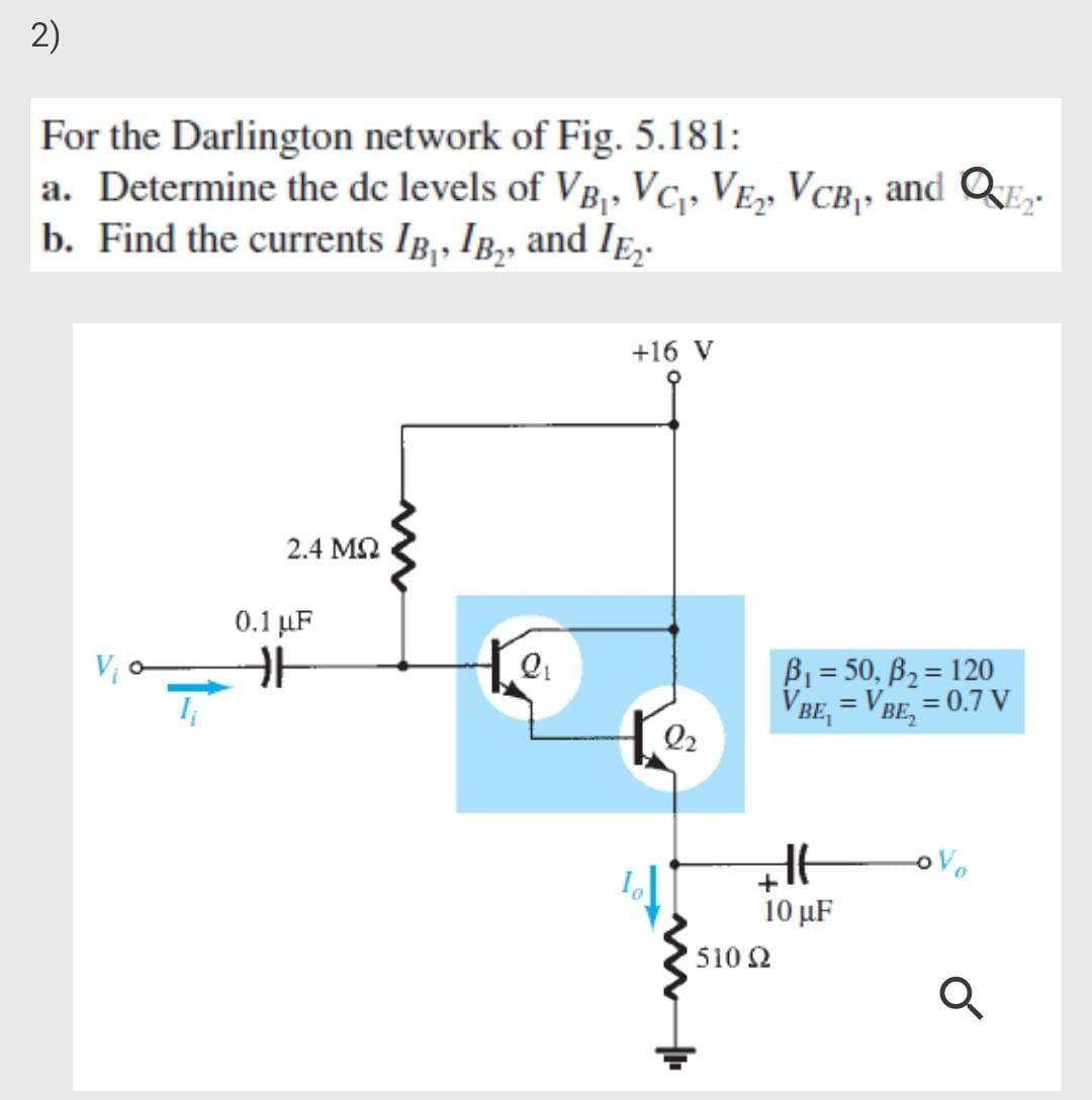 Solved 2) For the Darlington network of Fig. 5.181: a. | Chegg.com