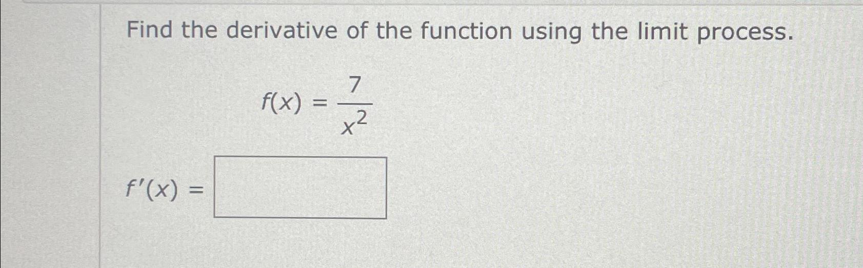 Solved Find the derivative of the function using the limit | Chegg.com
