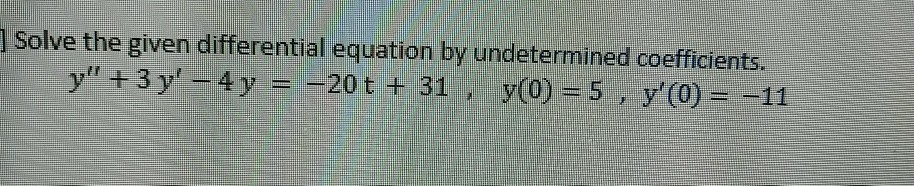 Solved Solve the given differential equation by undetermined | Chegg.com