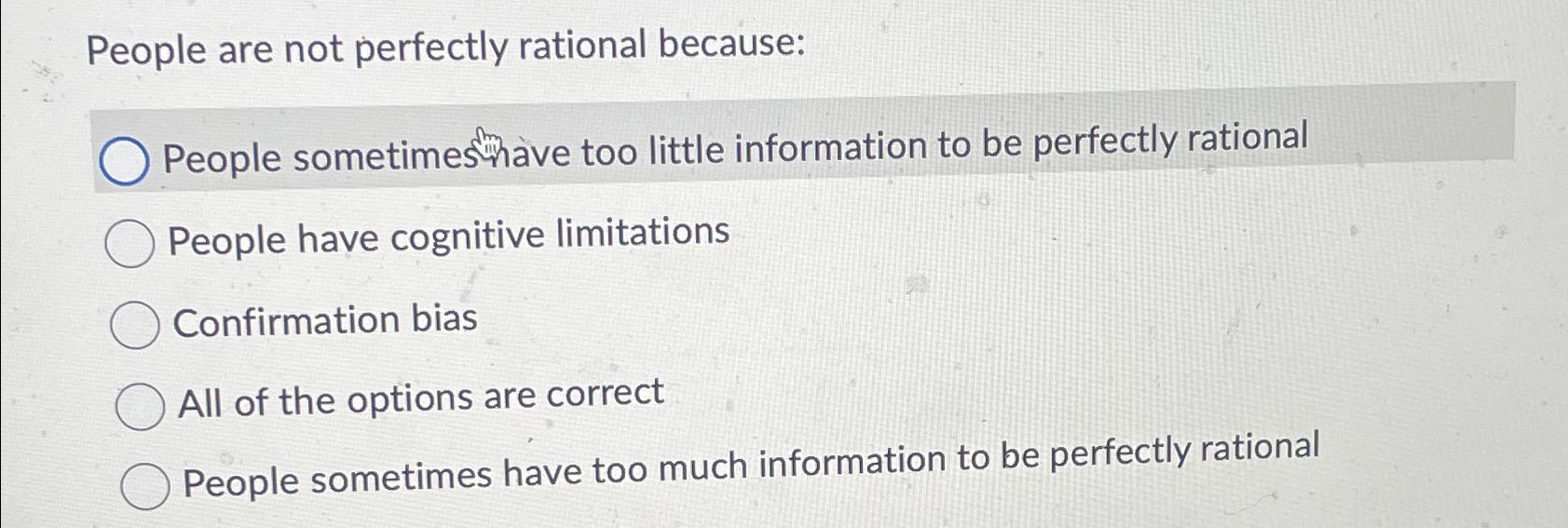 Solved People are not perfectly rational because:People | Chegg.com
