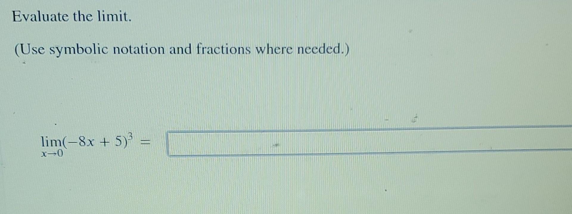 Solved Evaluate the limit. (Use symbolic notation and | Chegg.com