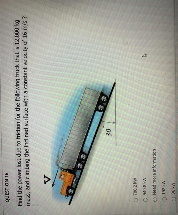 Solved QUESTION 16 Find the power lost due to friction for | Chegg.com