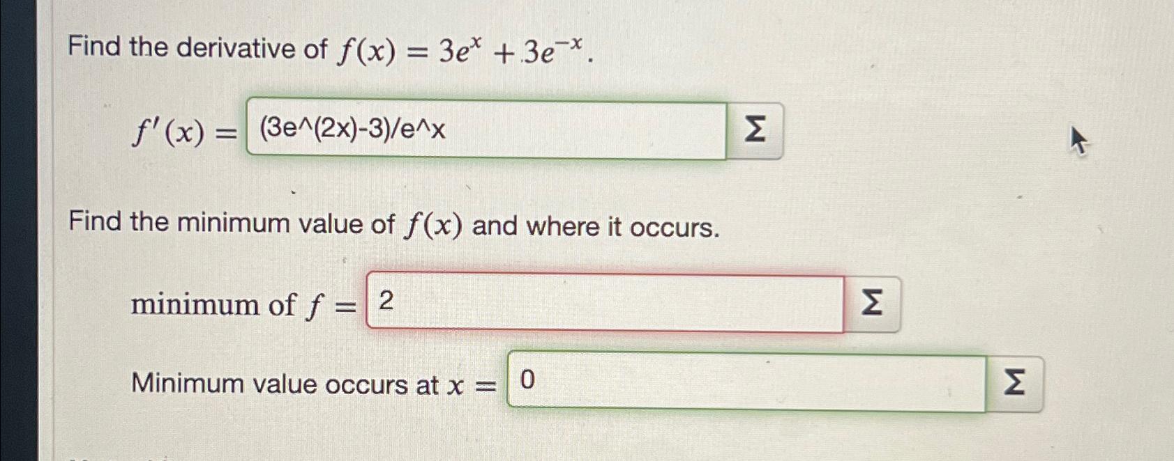 Solved Find the derivative of f(x)=3ex+3e-x.f'(x)=Find the | Chegg.com