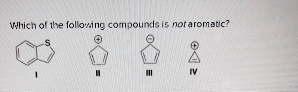Solved Which of the following compounds is not aromatic? S А | Chegg.com