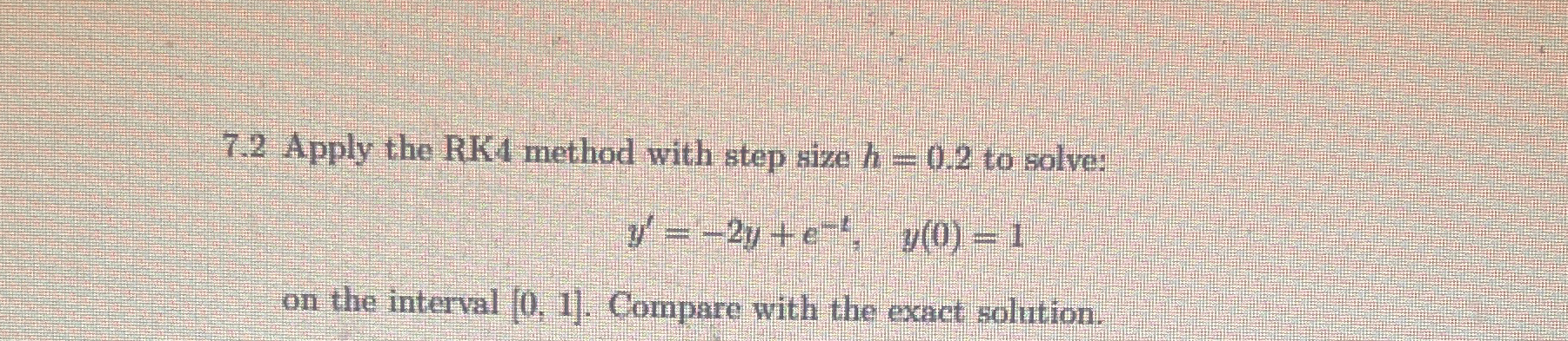 Solved 7.2 ﻿Apply the RK4 ﻿method with step size h=0.2 ﻿to | Chegg.com