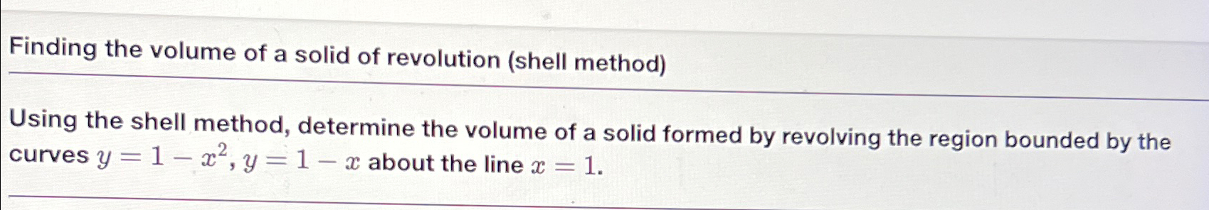 Solved Finding the volume of a solid of revolution (shell | Chegg.com