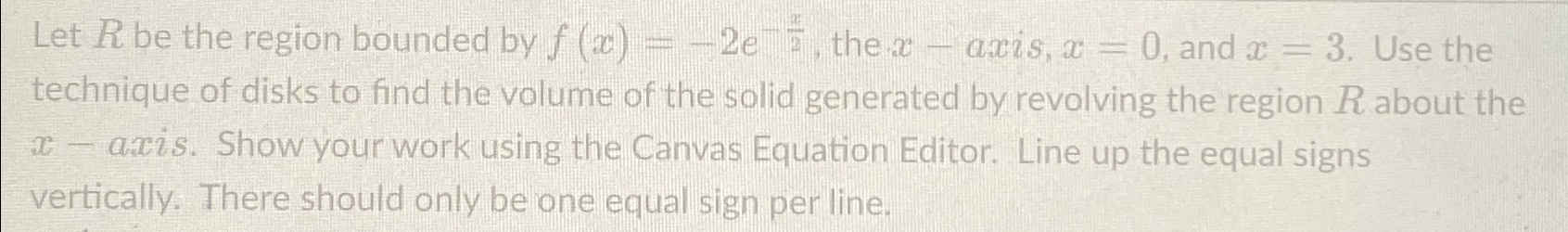Solved Let R ﻿be the region bounded by f(x)=-2e-x2, ﻿the x- | Chegg.com