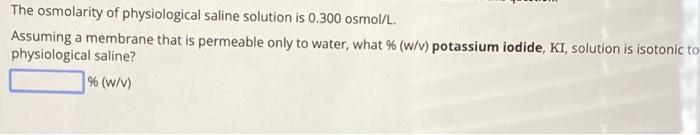 Solved The osmolarity of physiological saline solution is | Chegg.com