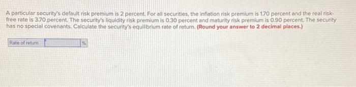 Solved A particular security's default risk premium is 2 | Chegg.com