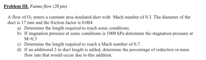 Solved Problem III. Fanno flow (20 pts) A flow of O, enters | Chegg.com