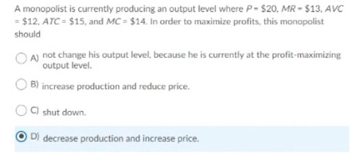 Solved A monopolist is currently producing an output level | Chegg.com