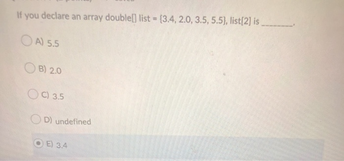Solved If you declare an array double[] list = (3.4, 2.0, | Chegg.com