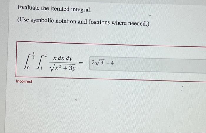 Solved Evaluate the iterated integral. (Use symbolic | Chegg.com