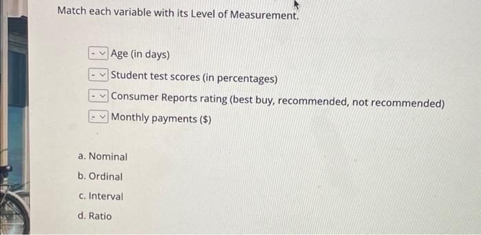 Solved Match each variable with its Level of Measurement. | Chegg.com