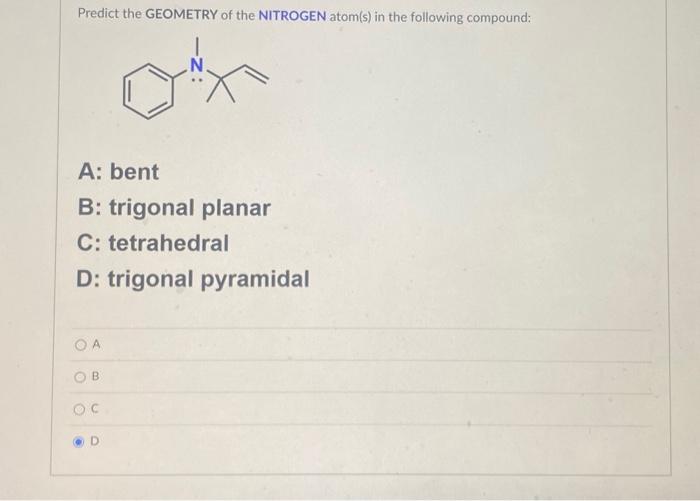 Solved Predict the GEOMETRY of the NITROGEN atom(s) in the | Chegg.com
