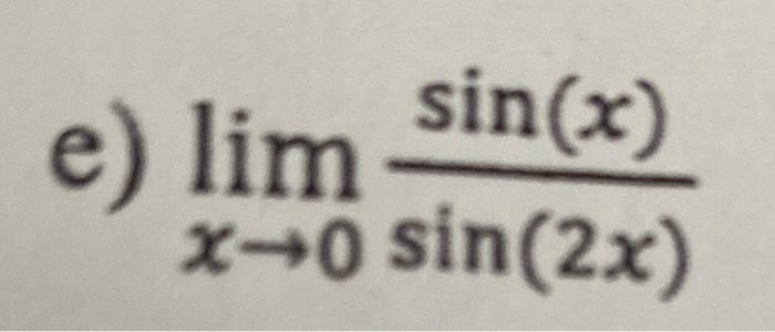 Solved e) limx→0sin(2x)sin(x) | Chegg.com
