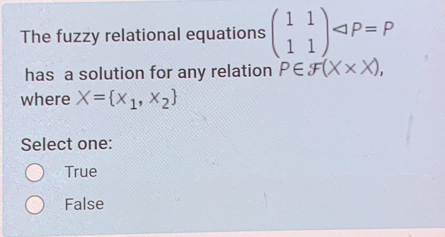 Solved The fuzzy relational equations ([1,1],[1,1]) P=P ﻿has | Chegg.com