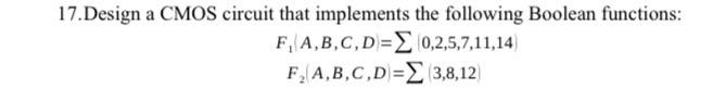 Solved 17. Design a CMOS circuit that implements the | Chegg.com