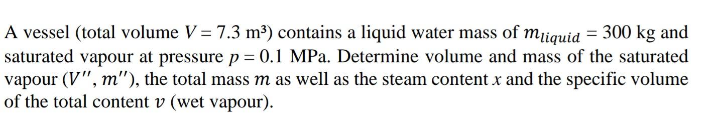 Solved A vessel (total volume V=7.3 m3 ) contains a liquid | Chegg.com