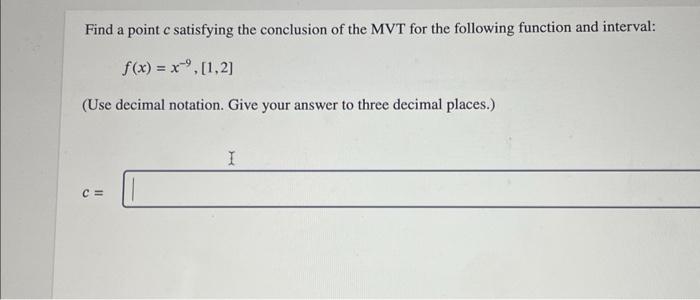 Solved Find a point c satisfying the conclusion of the MVT | Chegg.com