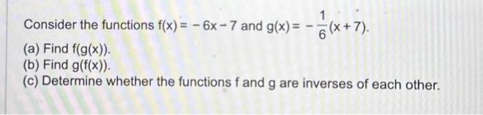 Solved 1 Consider the functions f(x) = -6x-7 and g(x) = -(x | Chegg.com