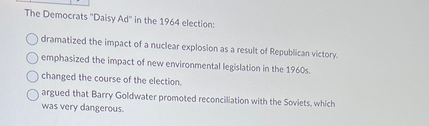 Solved The Democrats "Daisy Ad" ﻿in the 1964 | Chegg.com