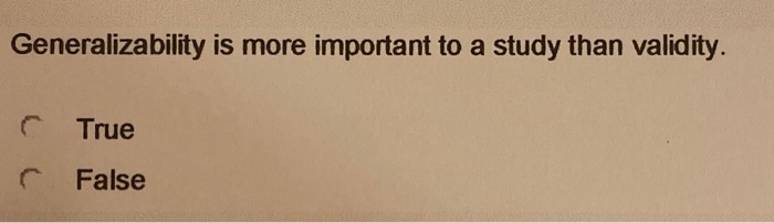 Solved Generalizability is more important to a study than | Chegg.com
