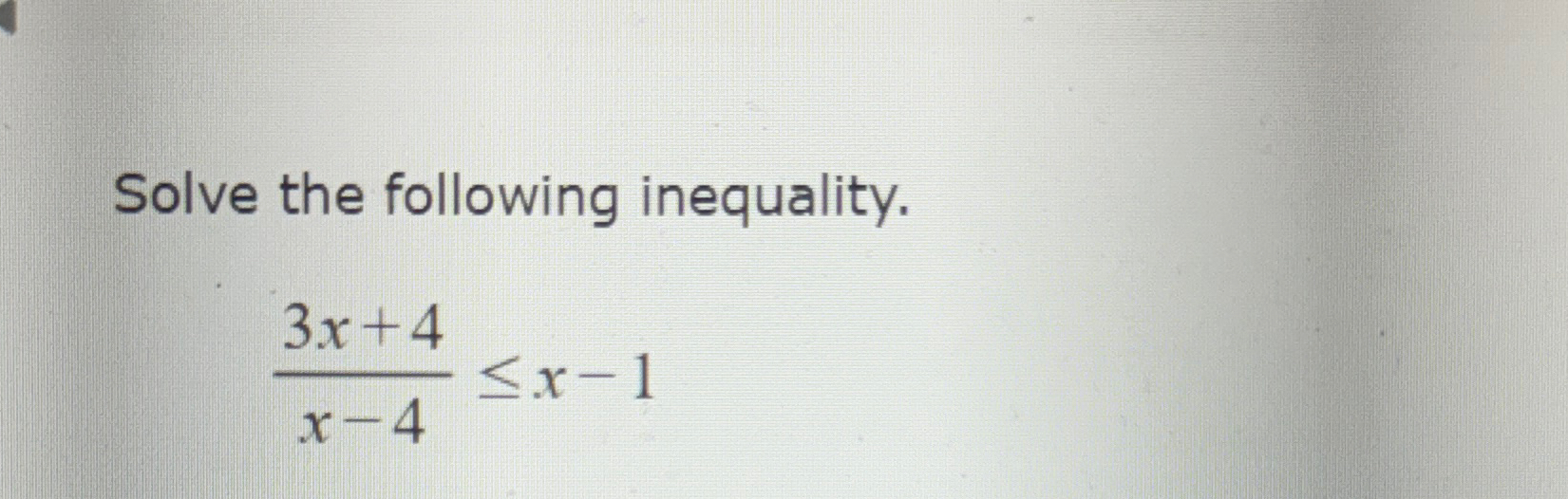 Solved Solve the following inequality.3x+4x-4≤x-1 | Chegg.com