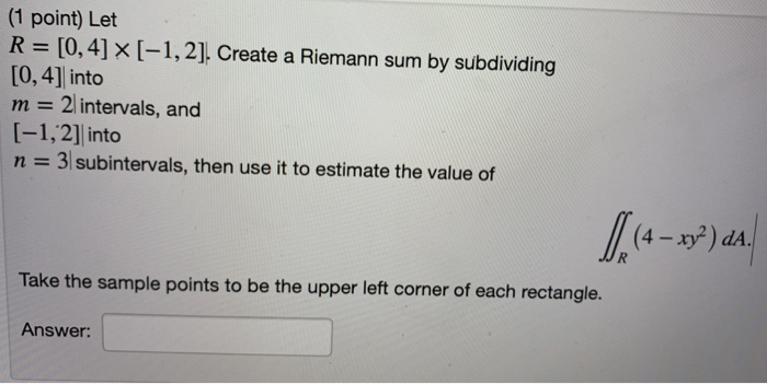 Solved (1 point) Let R= [0,4] x [-1,2]. Create a Riemann sum | Chegg.com