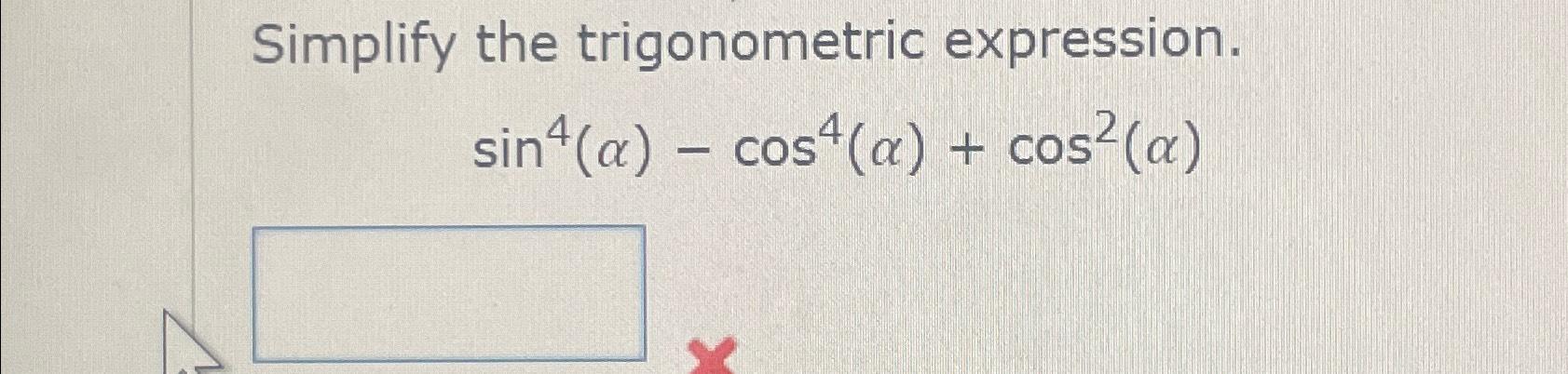Solved Simplify the trigonometric expression. | Chegg.com