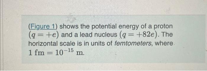 Solved (Figure 1) shows the potential energy of a proton | Chegg.com