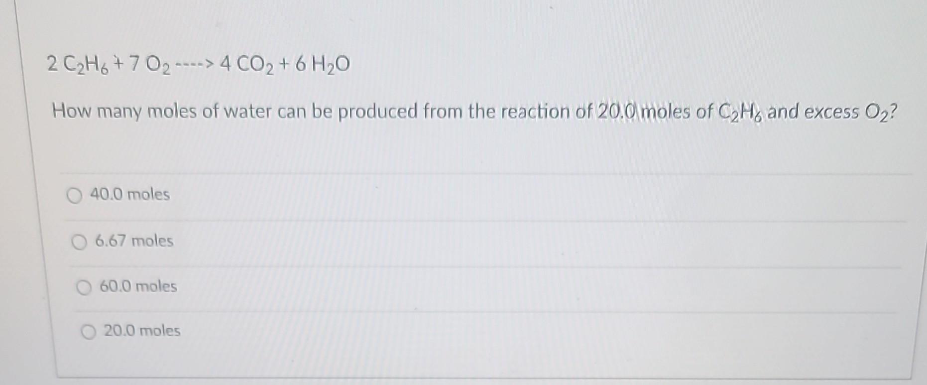 Solved 2C2H6+7O2⋯4CO2+6H2O How many moles of water can be | Chegg.com