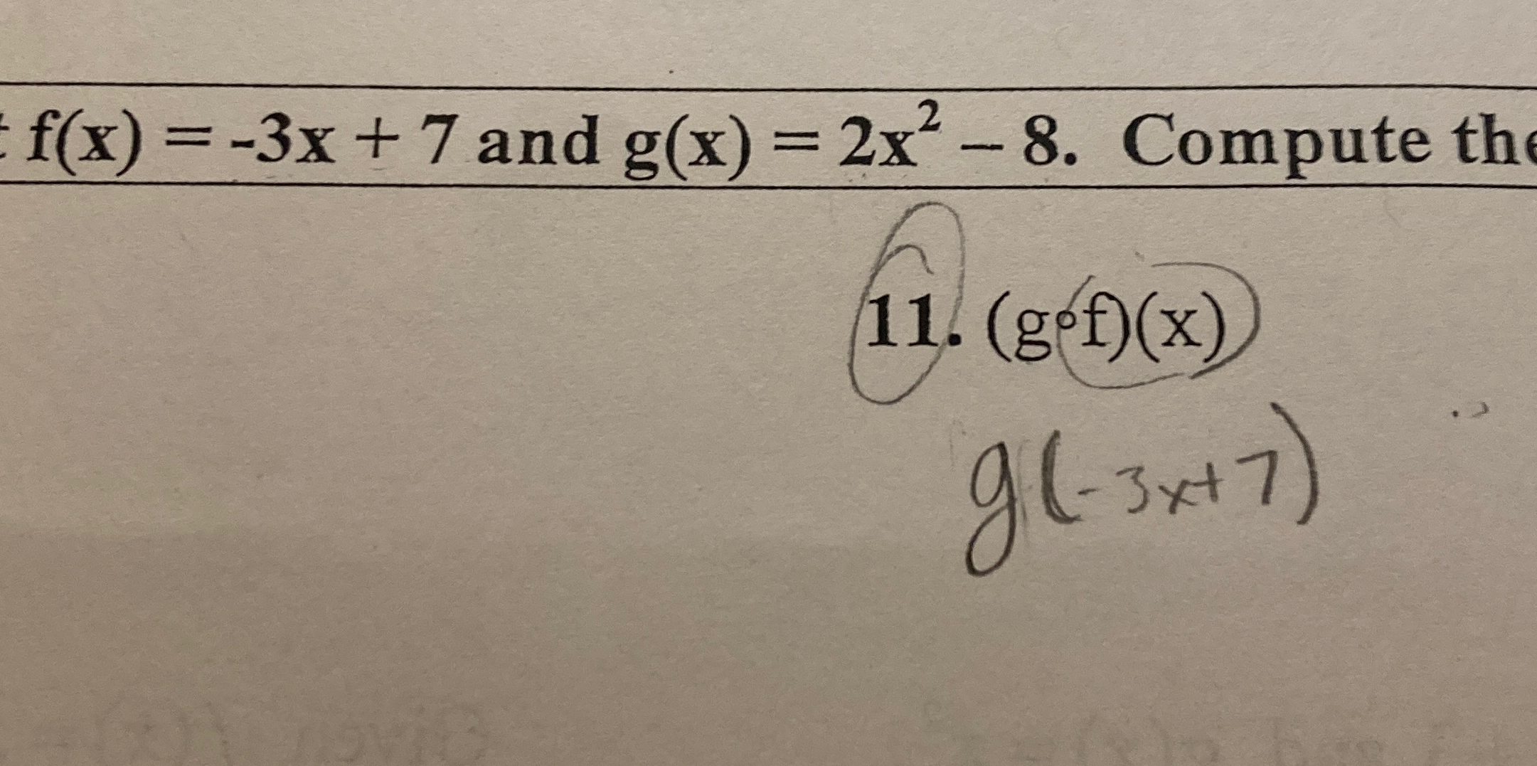Solved f(x)=-3x+7 and g(x)=2x2-8. Compute (g@f)(x)g(-3x+7) | Chegg.com Solved f(x)=-3x+7 and g(x)=2x2-8. Compute (g@f)(x)g(-3x+7) | Chegg.com