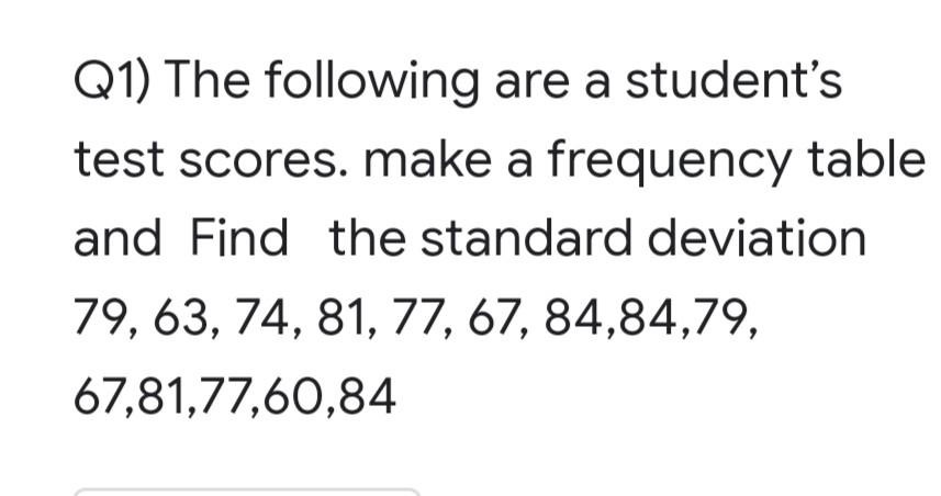 Solved Q1) The following are a student's test scores. make a | Chegg.com