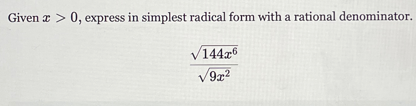 Solved Given x>0, ﻿express in simplest radical form with a | Chegg.com