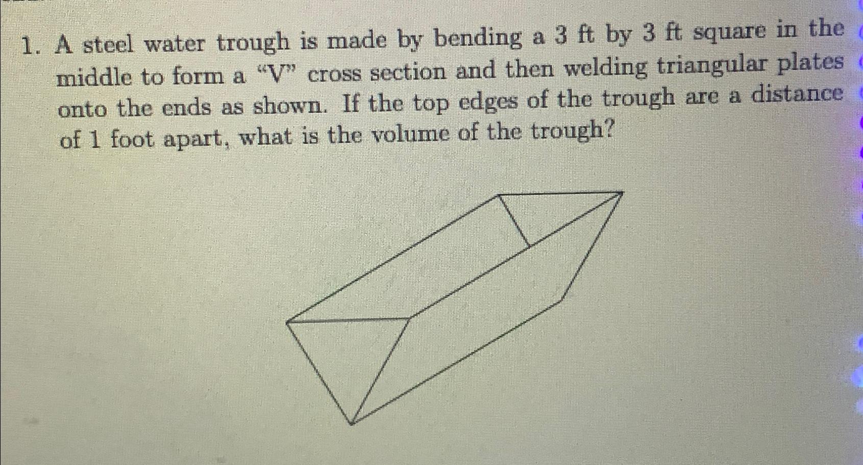 Solved A steel water trough is made by bending a 3ft ﻿by 3ft | Chegg.com