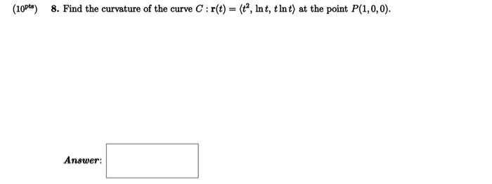 Solved 8. Find the curvature of the curve | Chegg.com