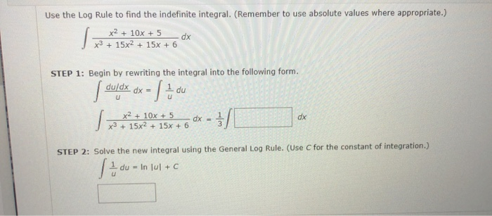 Solved Use the Log Rule to find the indefinite integral. | Chegg.com