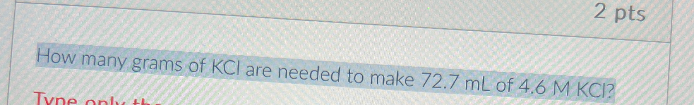 Solved 2 ﻿ptsHow many grams of KCl ﻿are needed to make | Chegg.com