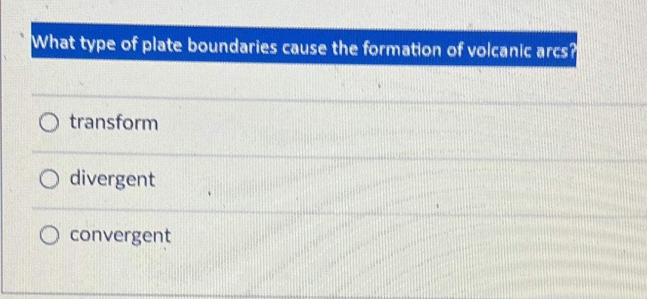 Solved What type of plate boundaries cause the formation of | Chegg.com