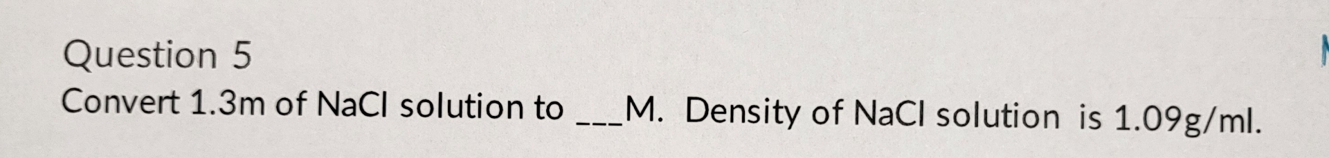 Solved Convert 1.3m ﻿of NaCl solution to M. ﻿Density of NaCl | Chegg.com